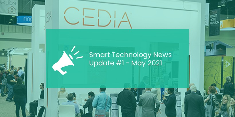 Smart Technology News Update #1 - May 2021